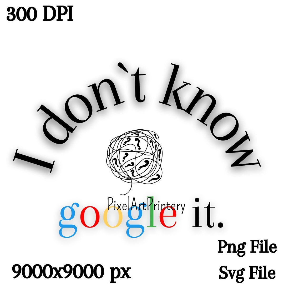 GOOGLE IT SVG - Png File, Svg Files,svg Downloads - Just Google It ...