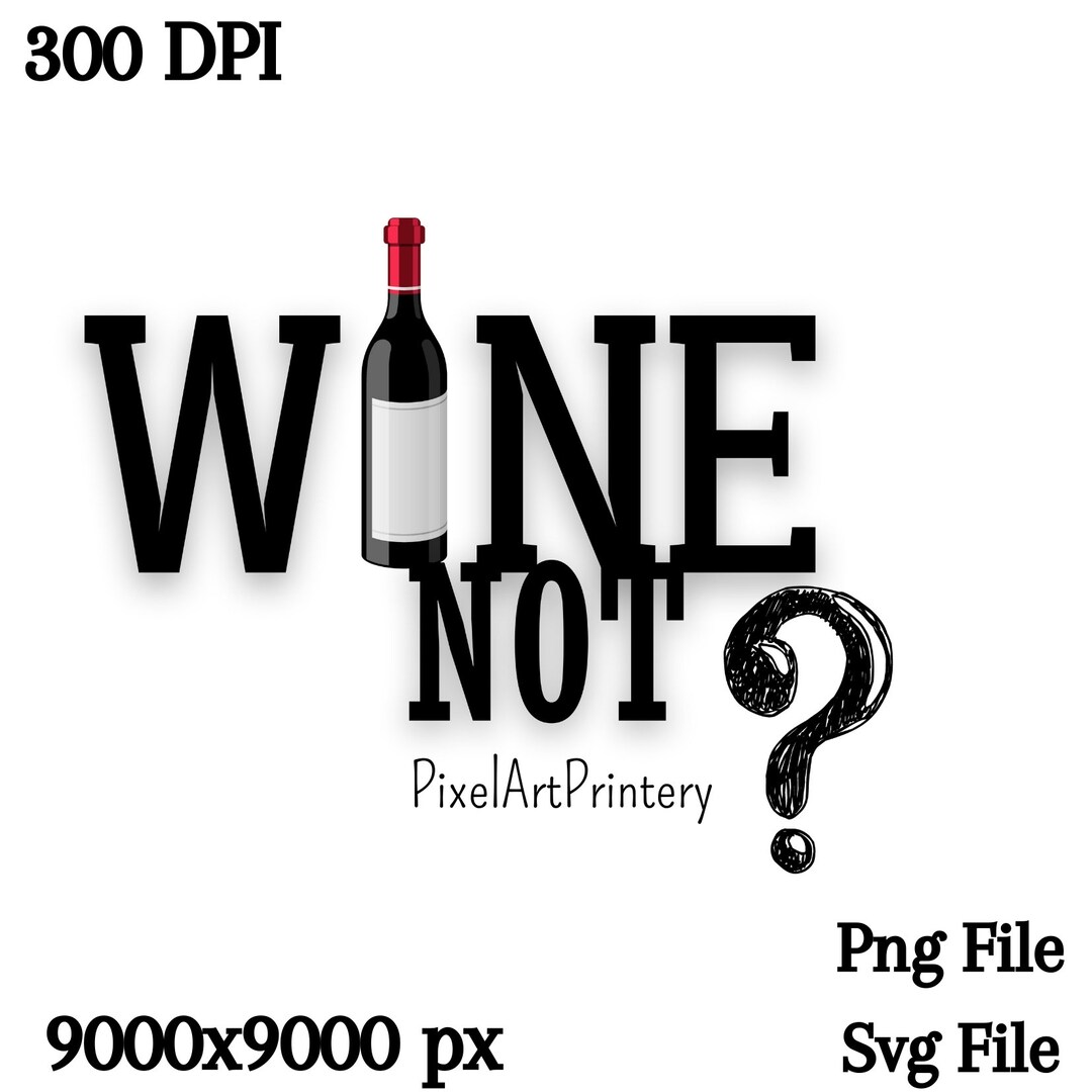 Wine Not Svg, Wine Not Png, Wine Not Designs, Wine Not Cricut, Instant ...