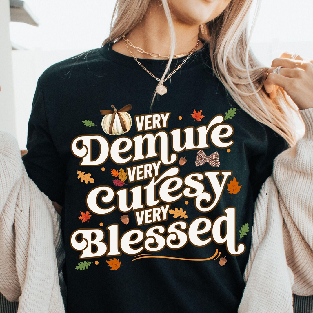 Very Demure Very Cutesy Very Blessed Png, Thanksgiving Shirt Png ...