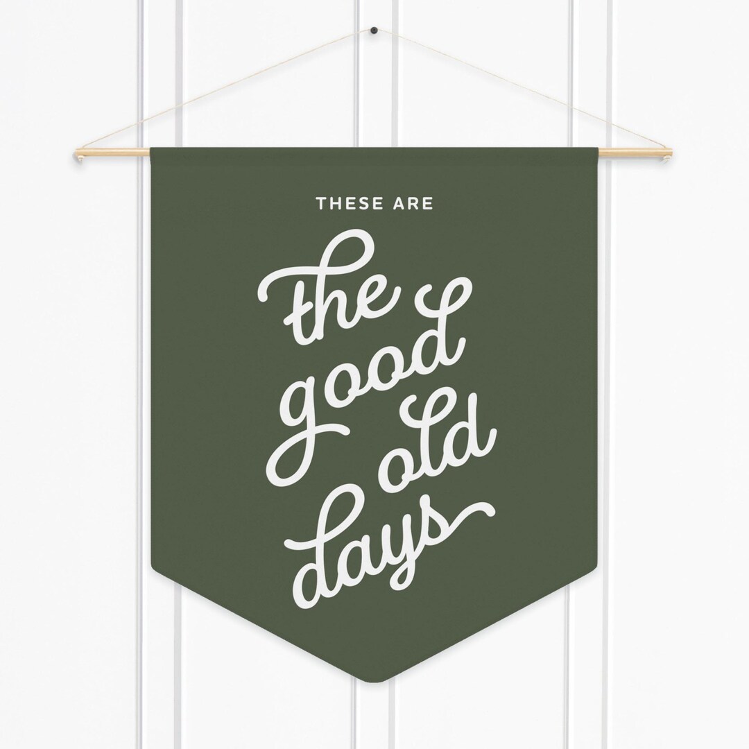These Are the Good Old Days Sign, Retro Pennant, Nostalgic Banner ...