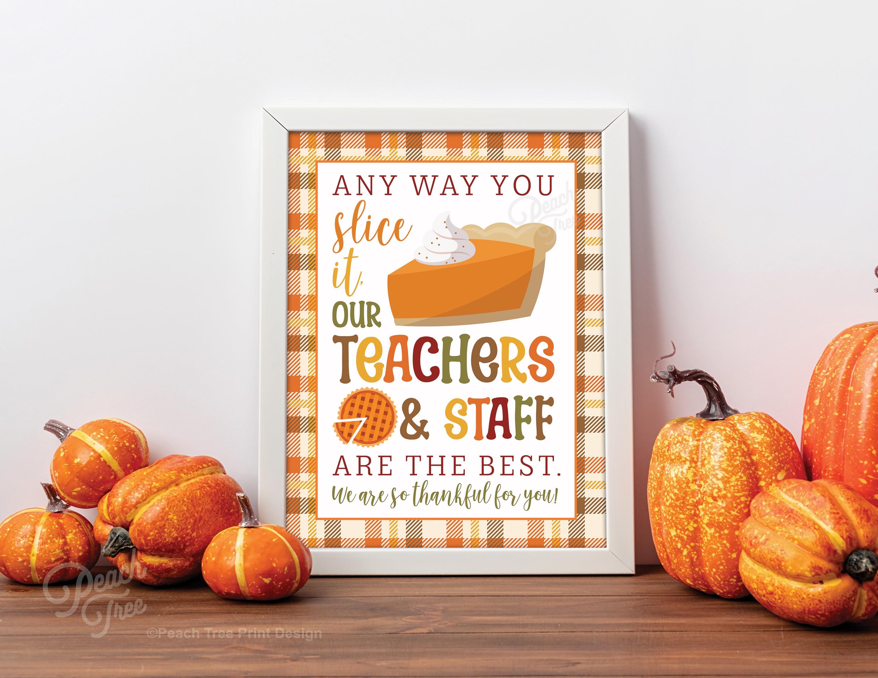 Fall Teacher Appreciation Sign, Any Way You Slice It, Thanksgiving ...