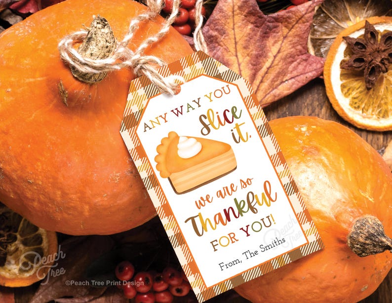 Thanksgiving Appreciation Printable Gift Tags, Fall Pie Tag, Any Way ...
