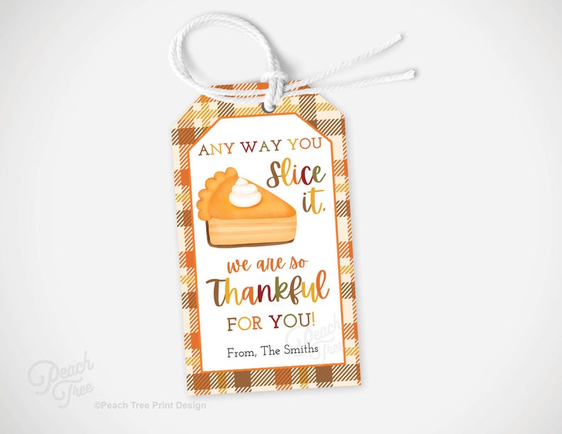 Thanksgiving Appreciation Printable Gift Tags, Fall Pie Tag, Any Way ...