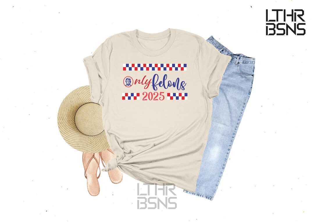 Only Felons 2025 Sweatshirt, Trump 2025 Sweatshirt, Only Felons Shirt ...