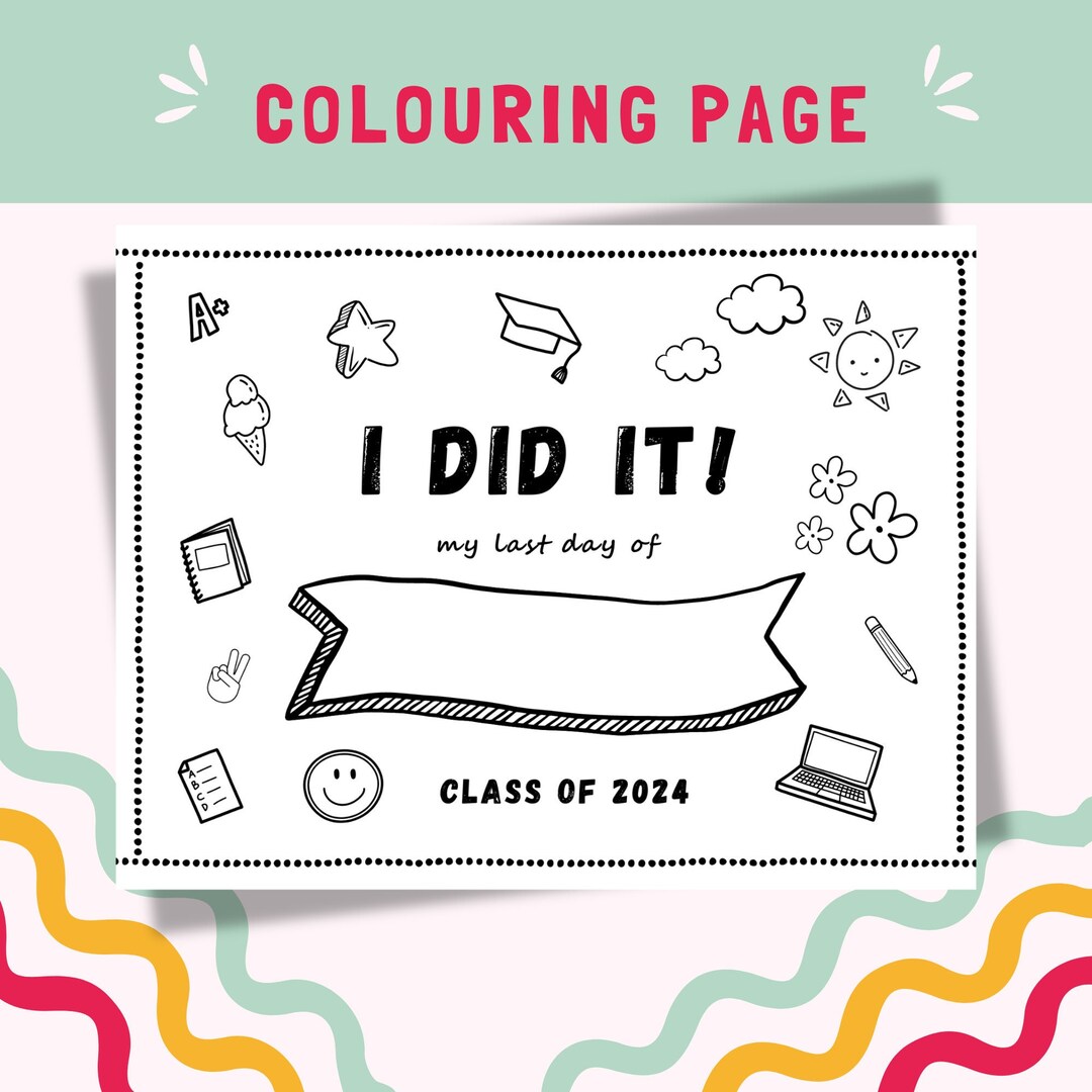 I Did It! Last Day of School Coloring Page | Class of 2024 | Editable ...