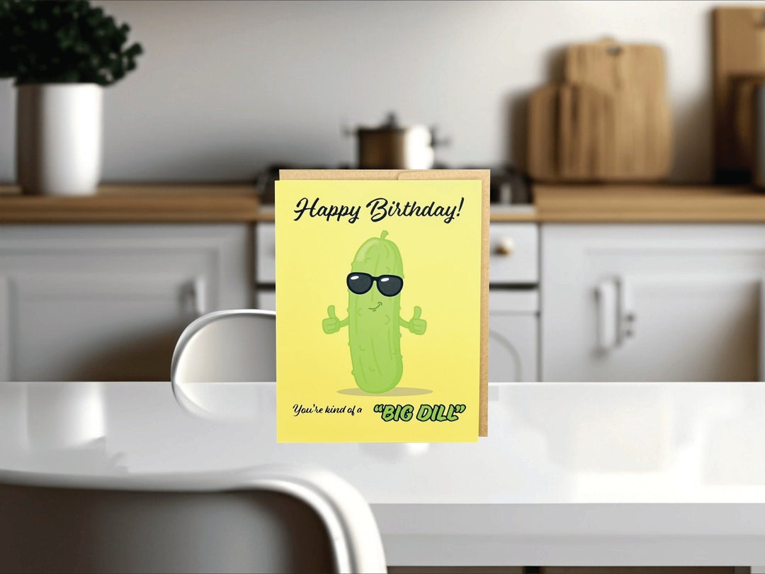 Dill Pickle Birthday Card, Cool Cucumber Birthday Card, Kind of a Big ...