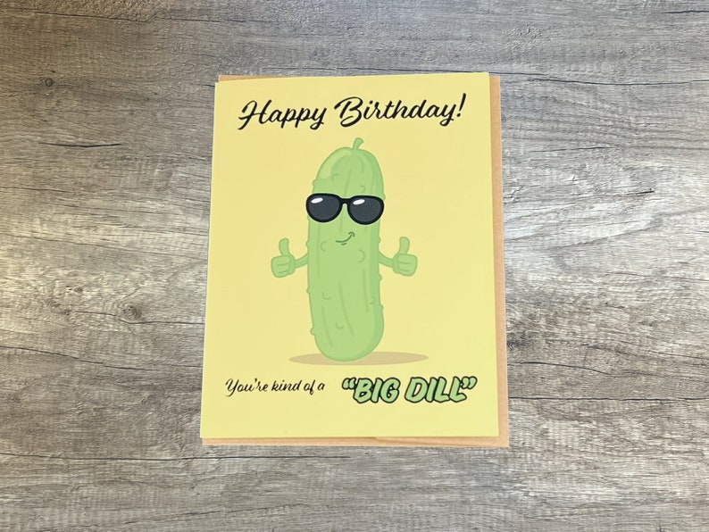 Dill Pickle Birthday Card, Cool Cucumber Birthday Card, Kind of a Big ...