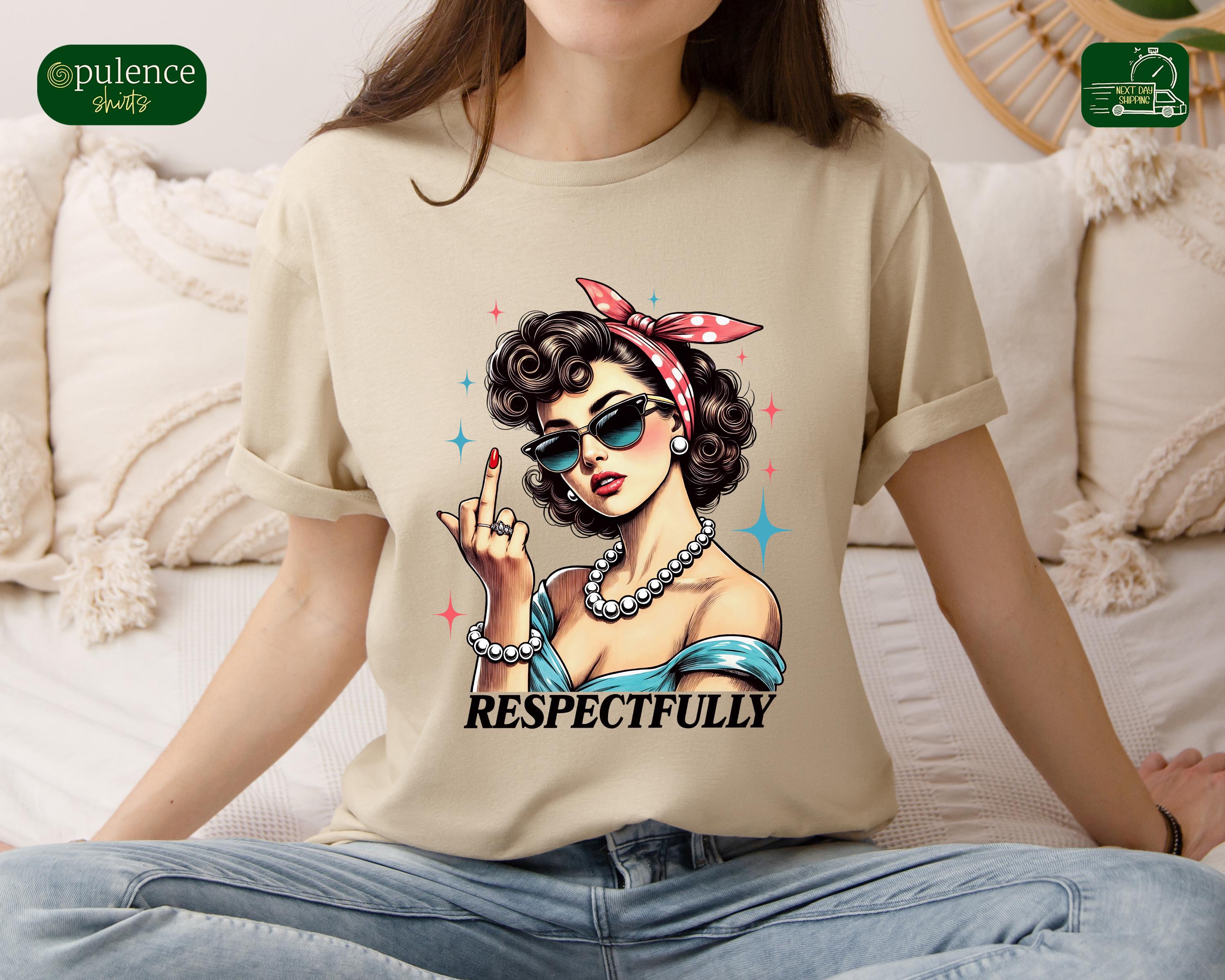 Retro Sassy Girl Respectfully Shirt, Funny Middle Finger Graphic Tee ...
