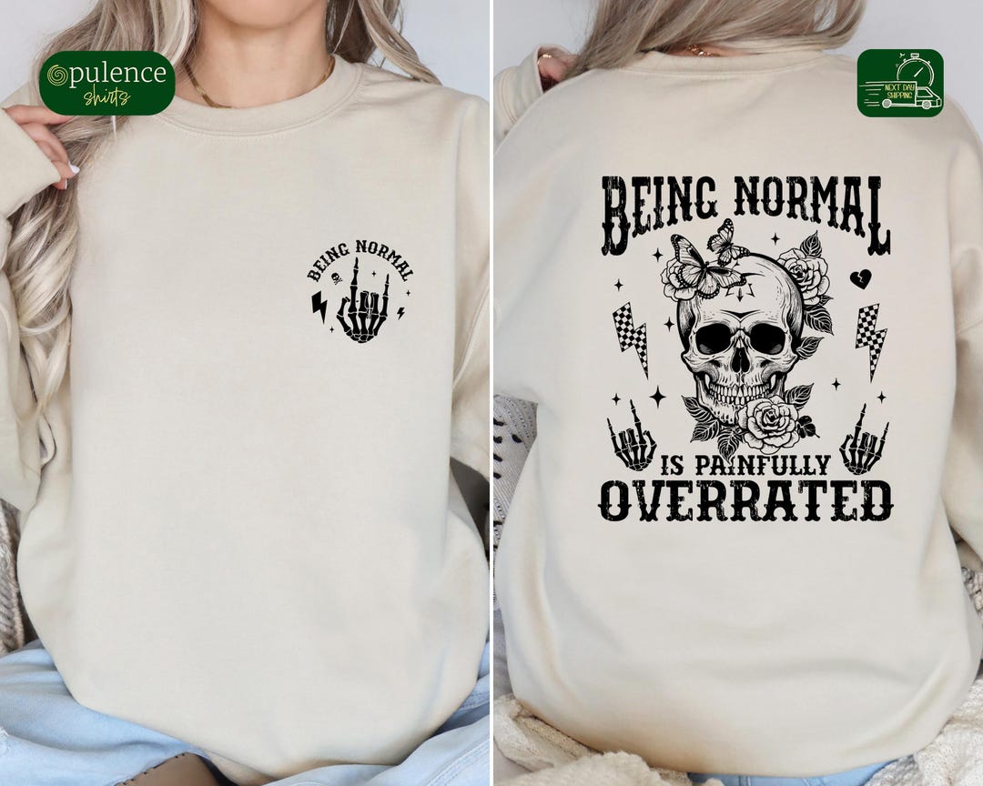 Being Normal is Painfully Overrated Shirt, Bold and Funny Quote T-shirt ...