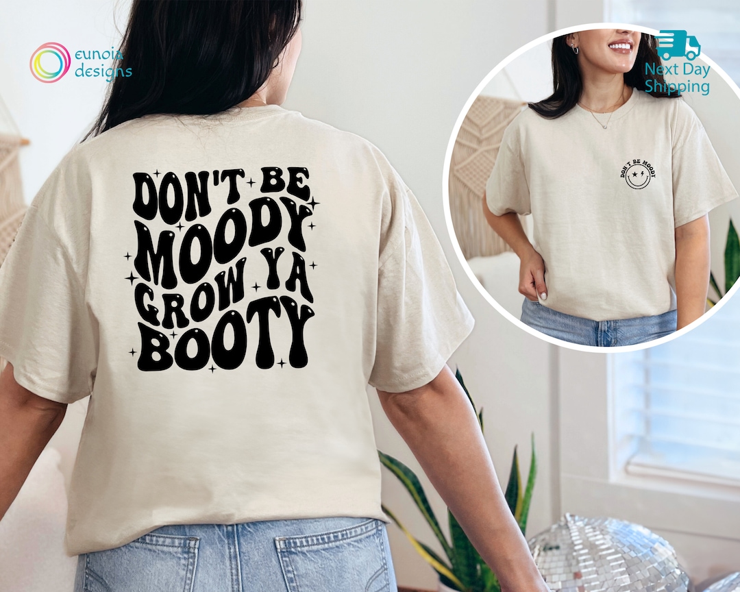 Don't Be Moody Grow Ya Booty Shirt, Retro Wavy, Funny Groovy ...