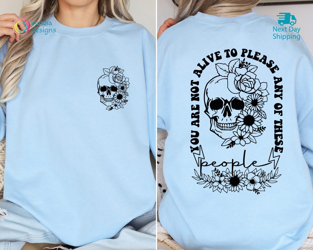 You Are Not Alive to Please Any of These People Shirt, Skeleton Flowers ...