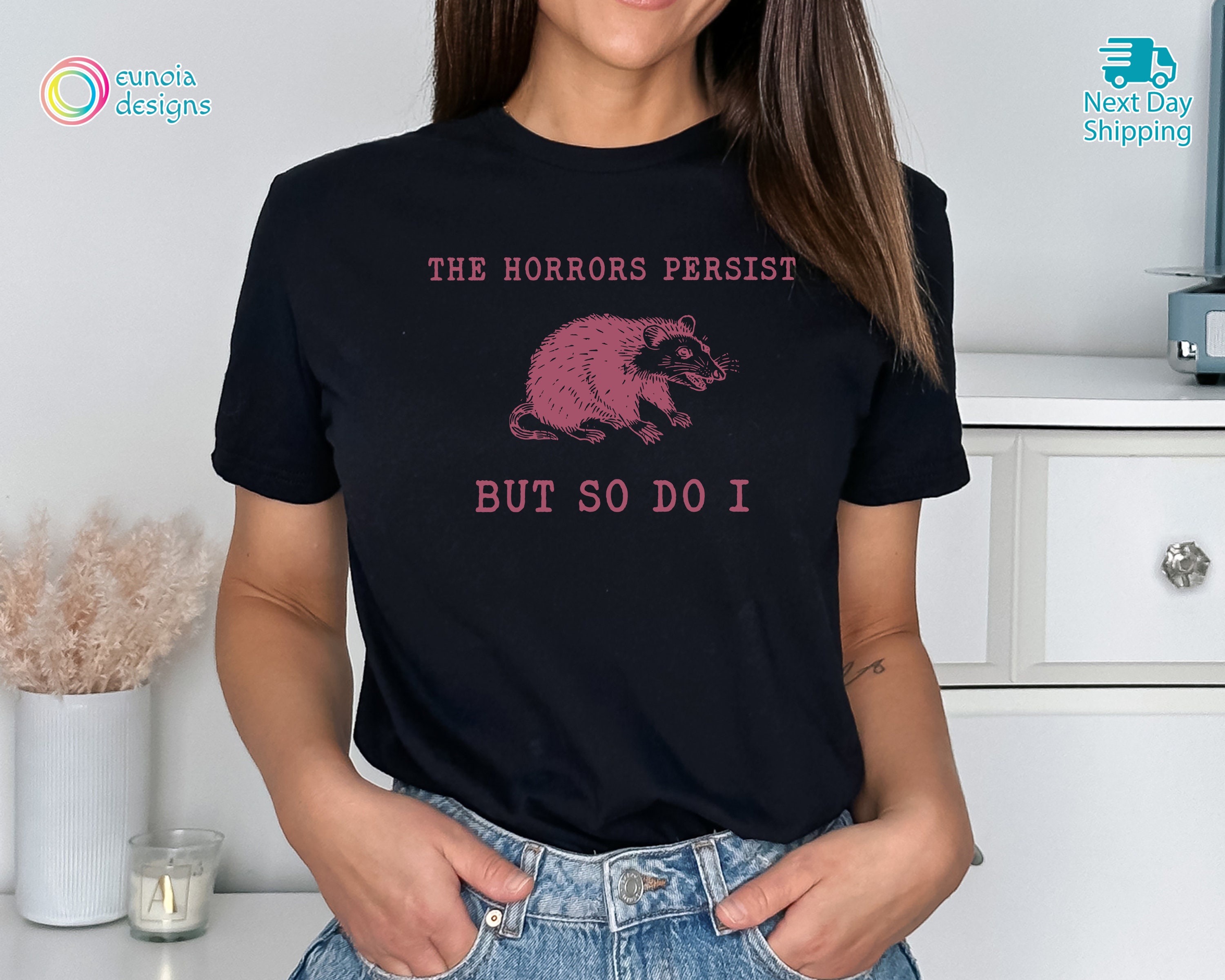 The Horrors Persist but so Do I, Funny Mental Health, Sarcastic Shirt ...