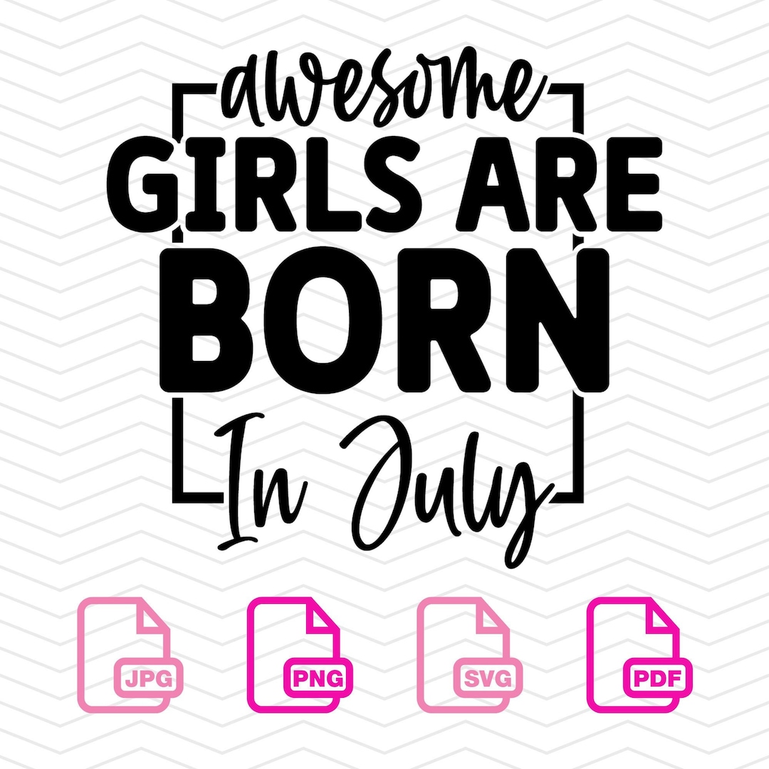 Awesome Girls Are Born in July Digital Download july Birthday SVG PDF ...