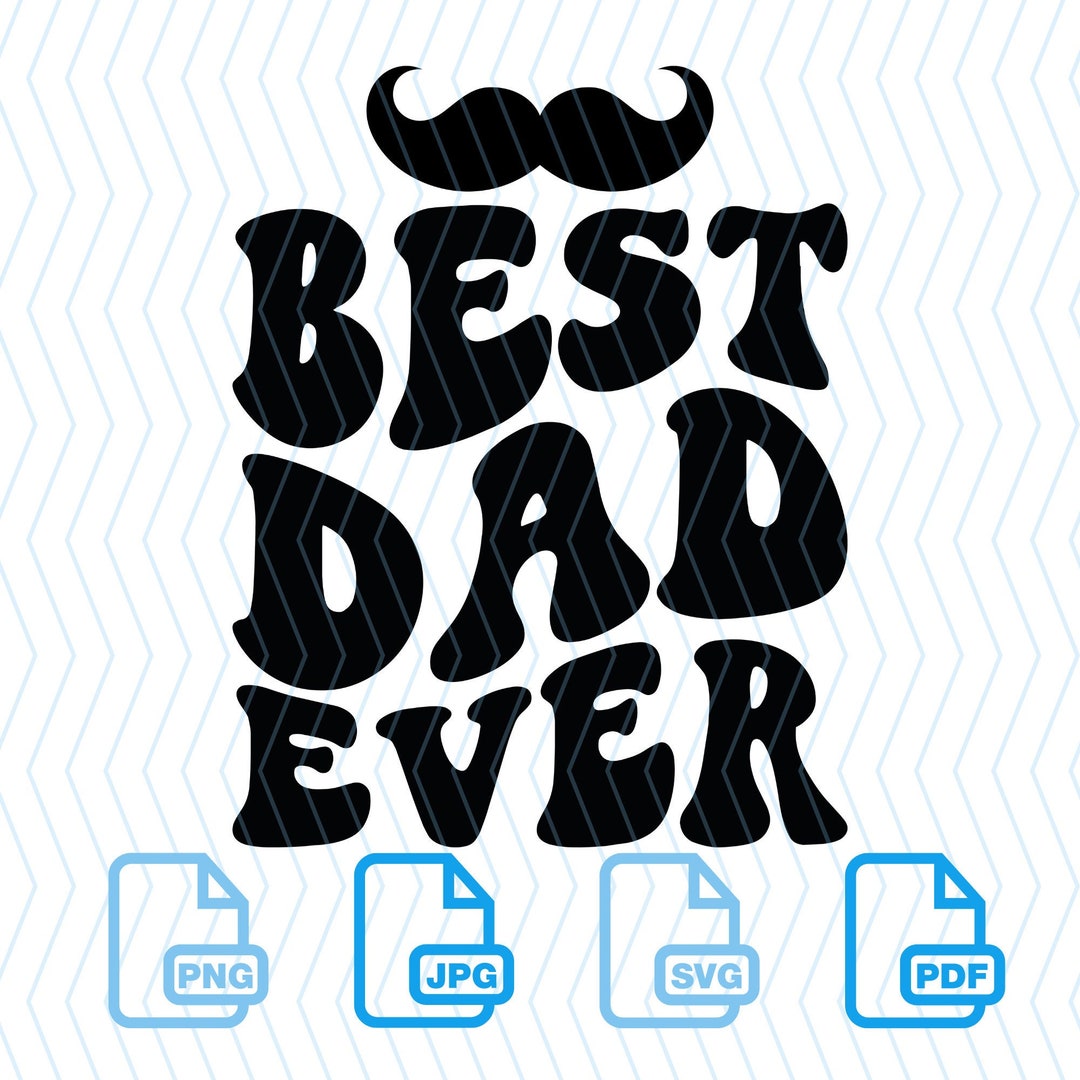 Best Dad Ever Design Digital Download fathers Day Design SVG PDF PNG ...