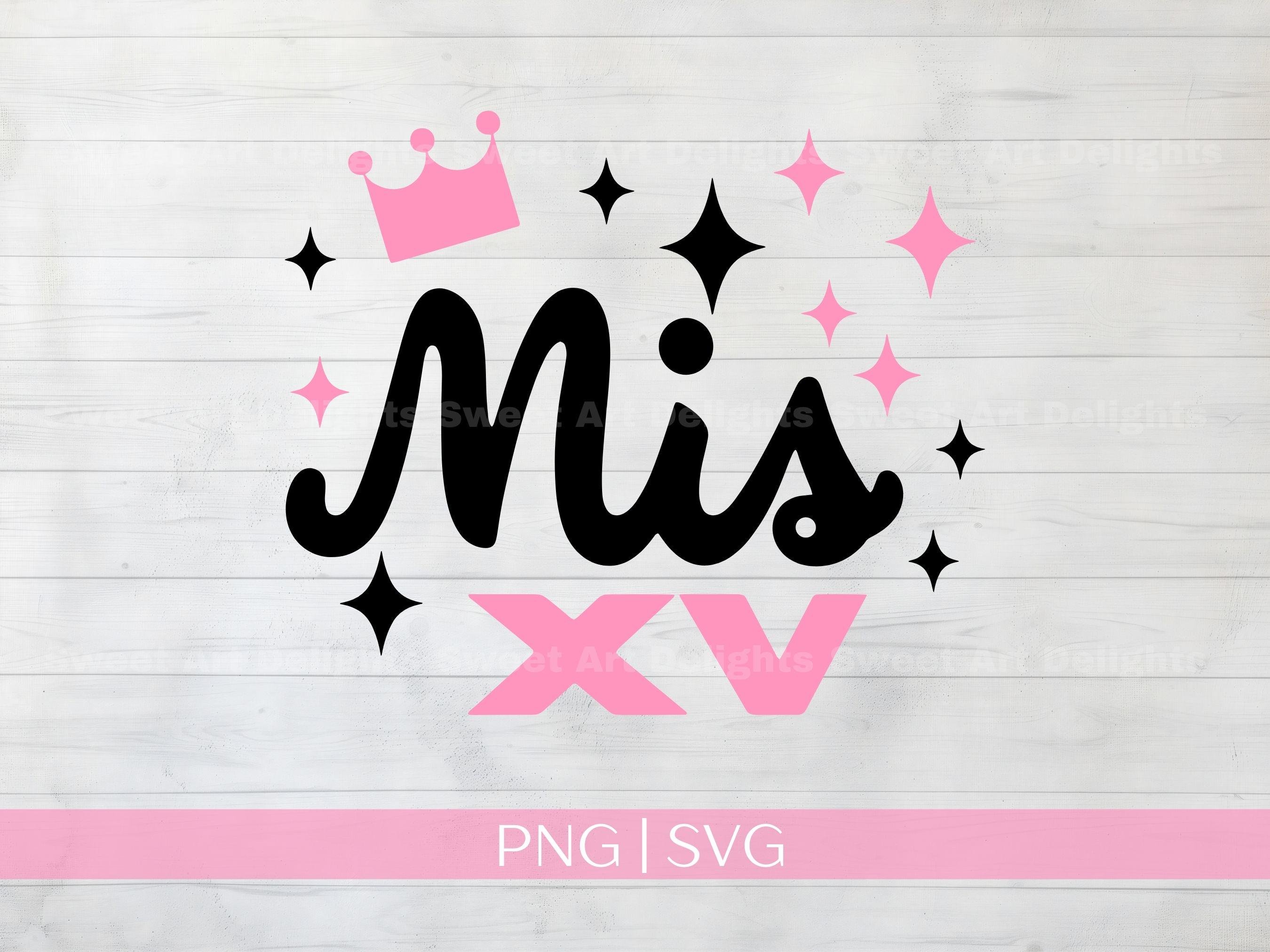 Mis XV SVG Cutting File, Quinceañera Svg, Mis Quince Svg, Digital ...