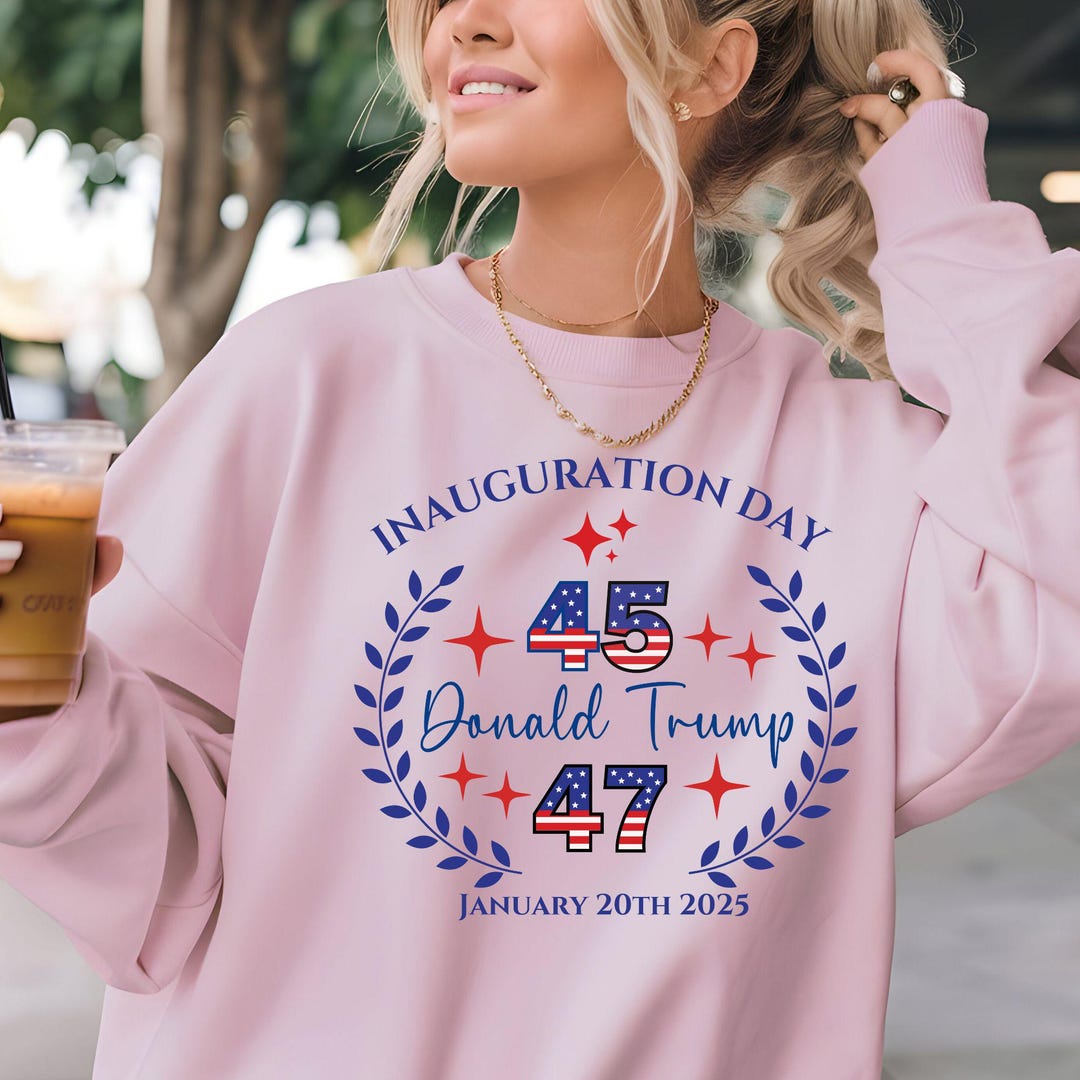 Trump Inauguration Day Sweatshirt, 47th President of the United States ...