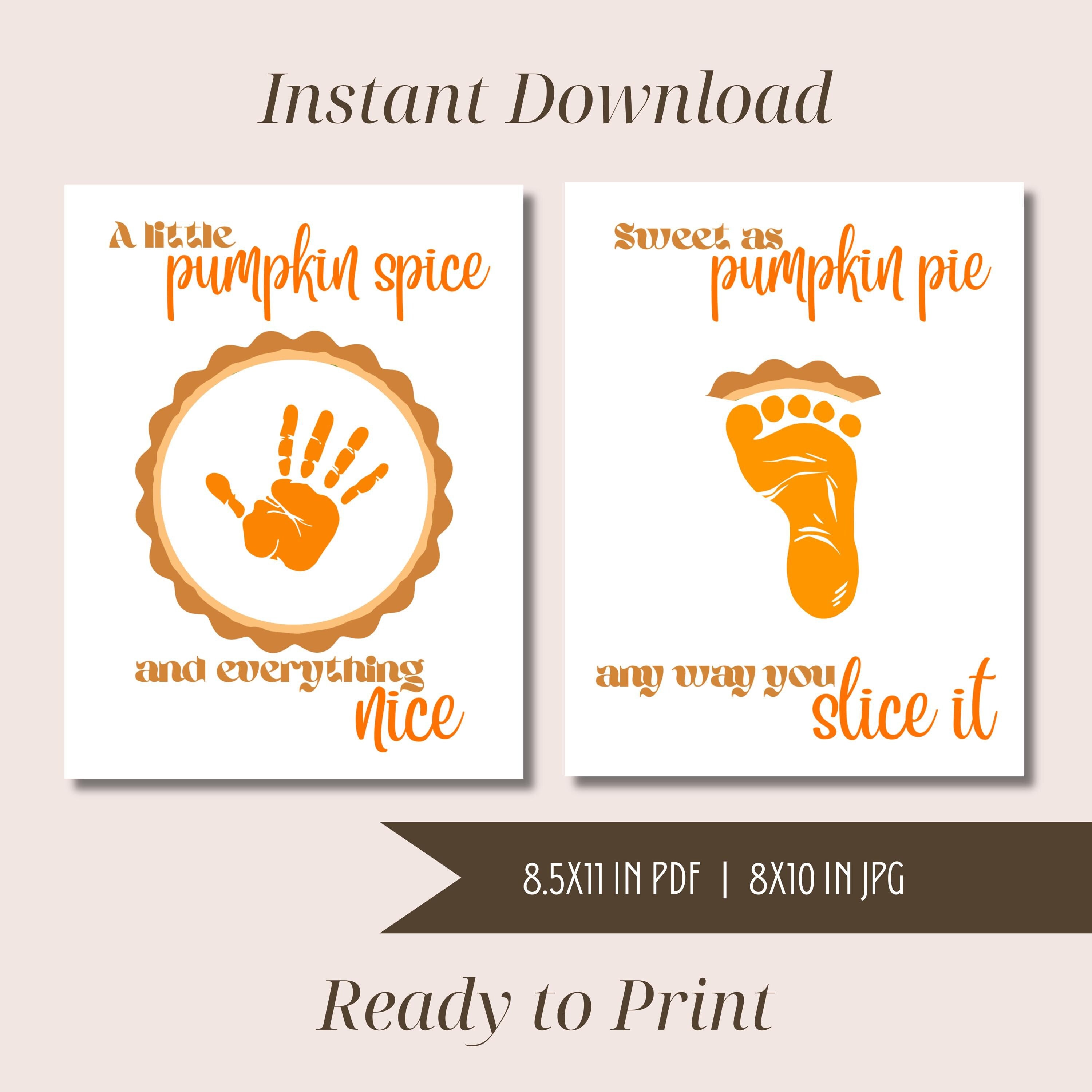 Sweet Like Pumpkin Pie Footprint, A Little Pumpkin Spice Handprint ...
