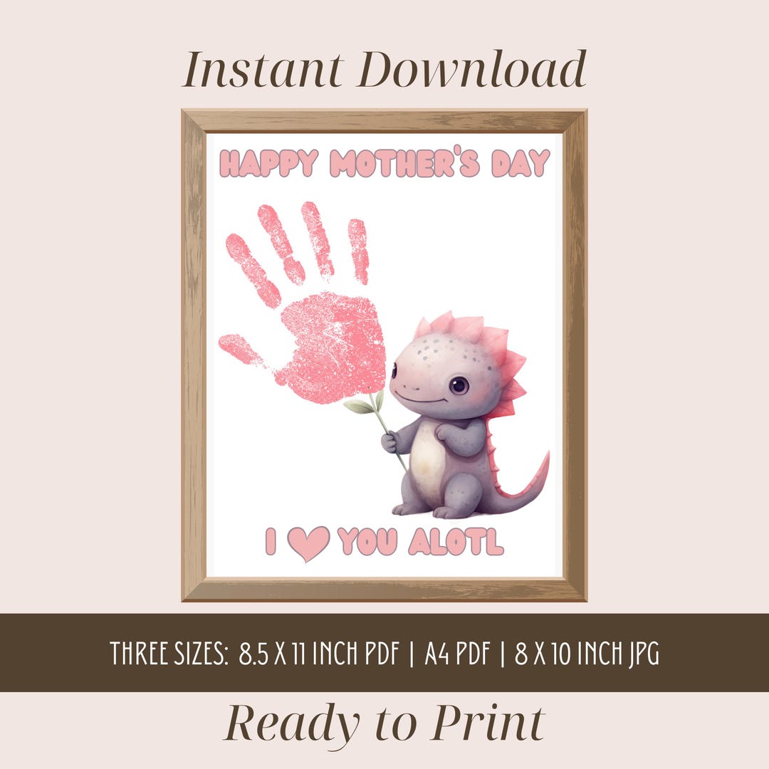 Happy Mother's Day Handprint Art, I Love You Alotl, Axolotl Handprint ...