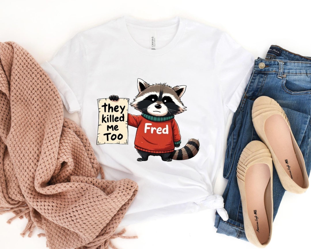 They Killed Me Too Fred Raccoon Shirt, RIP FRED Shirt, Raccoon in Space ...
