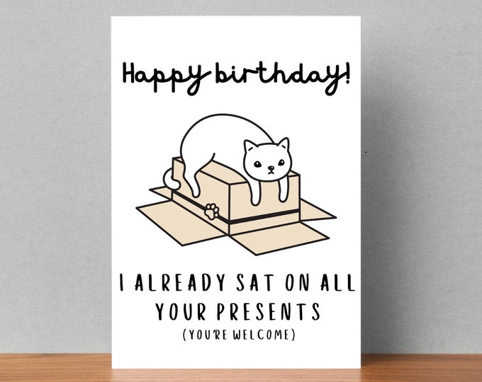 Funny Cat Birthday Card - "i Already Sat on All Your Presents | Cat ...