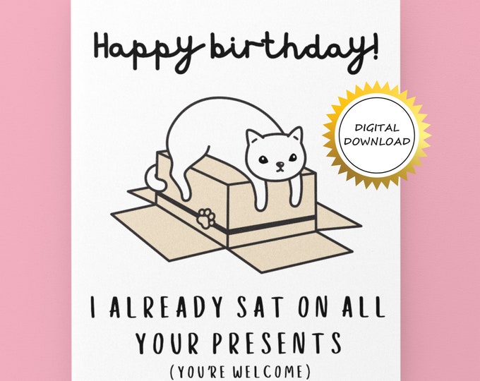 Funny Cat Birthday Card - "i Already Sat on All Your Presents (you're ...