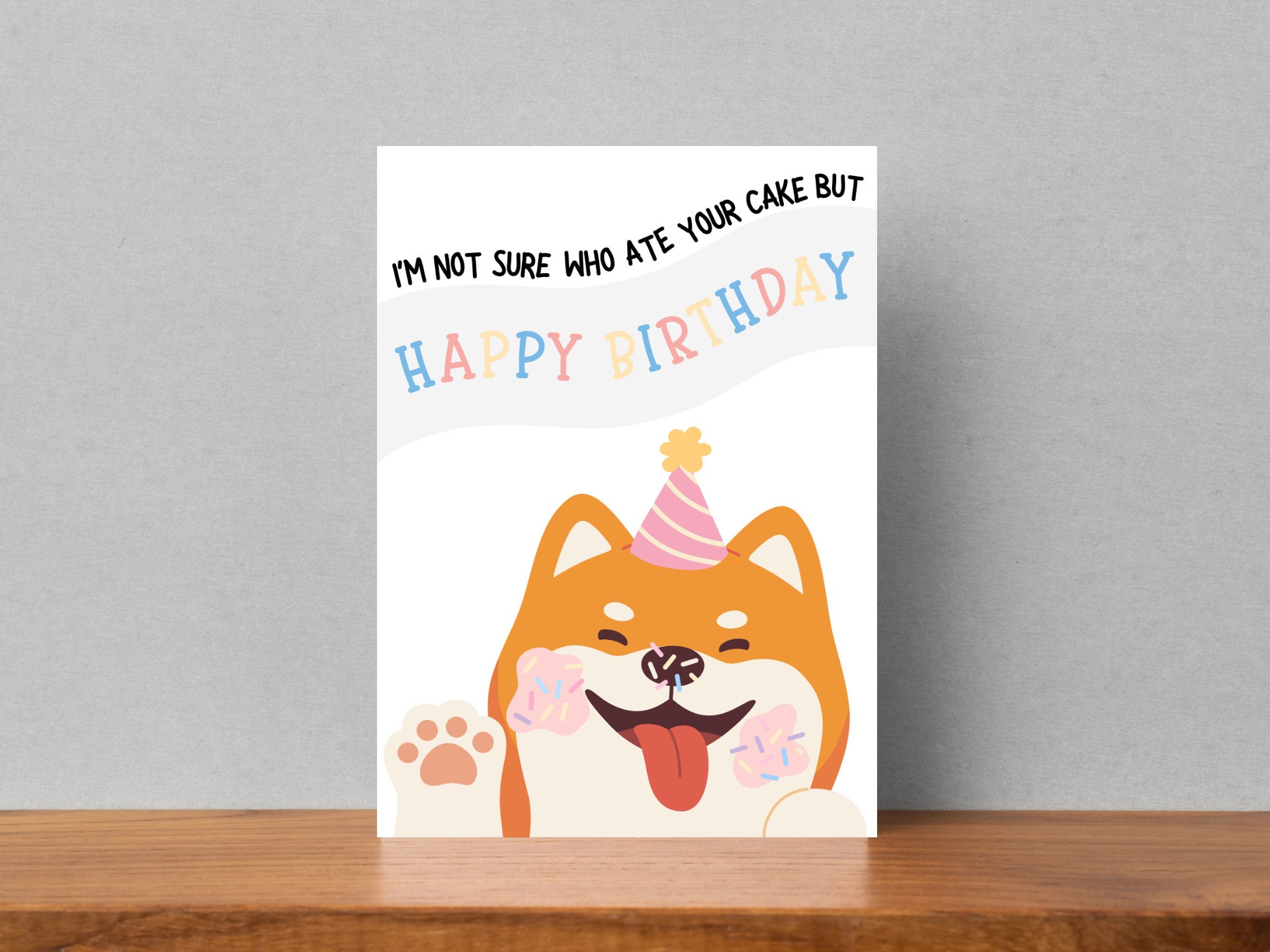 Printable Cute Shiba Inu Birthday Card - I'm Not Sure Who Ate Your Cake ...