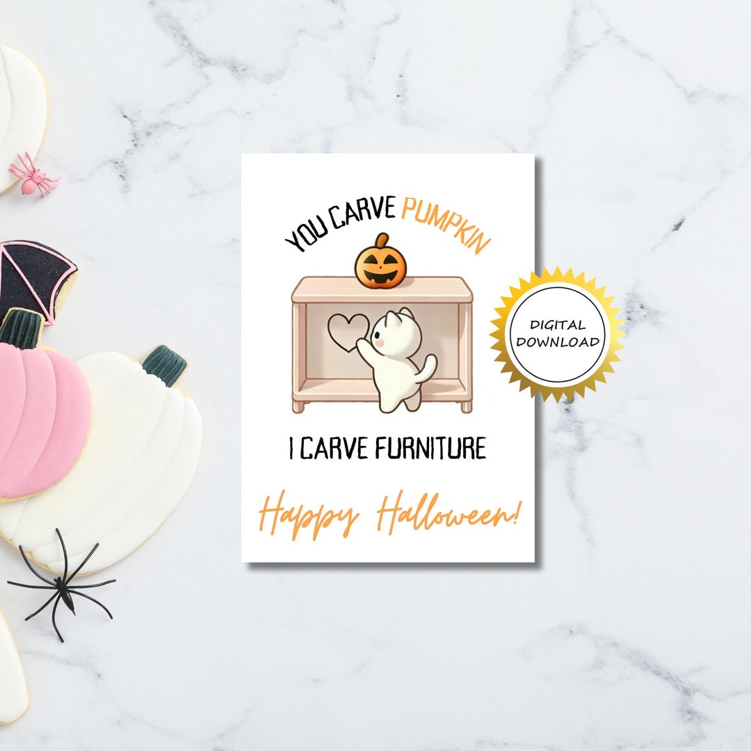 Printable Funny Cat Halloween Card You Carve Pumpkin, I Carve Furniture ...