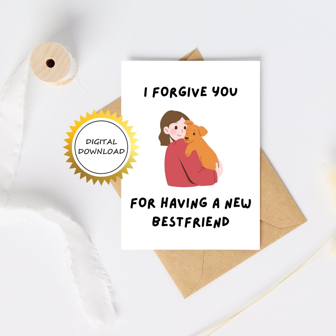 Printable Congratulation on New Dog Card i Forgive You for Having a New ...