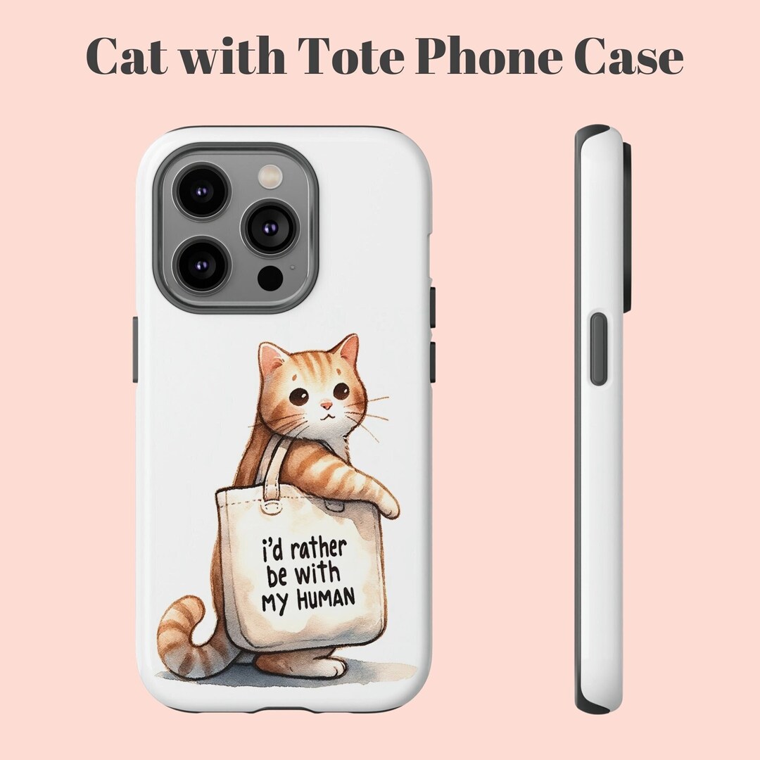 Cat With Tote Bag Phone Case I'd Rather Be With My Human Phone Case ...