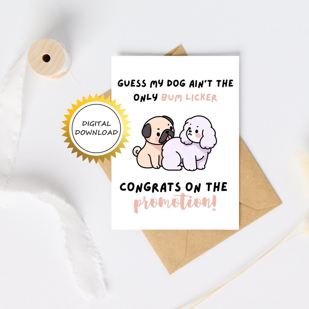 Funny Printable Promotion Card - I Guess My Dog Ain't the Only Bum ...