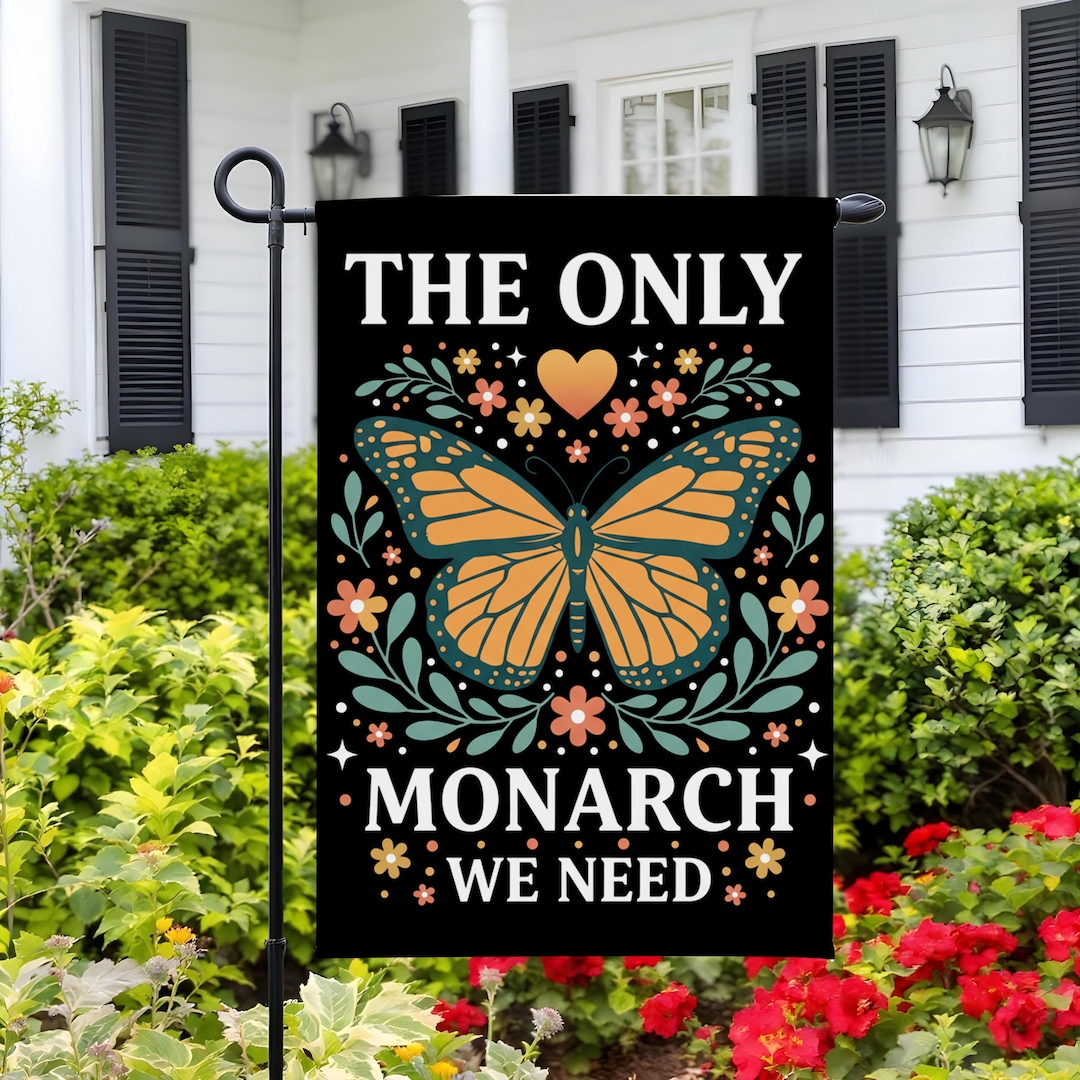 The Only Orange Monarch We Want Garden Flag Funny Political Anti Trump ...