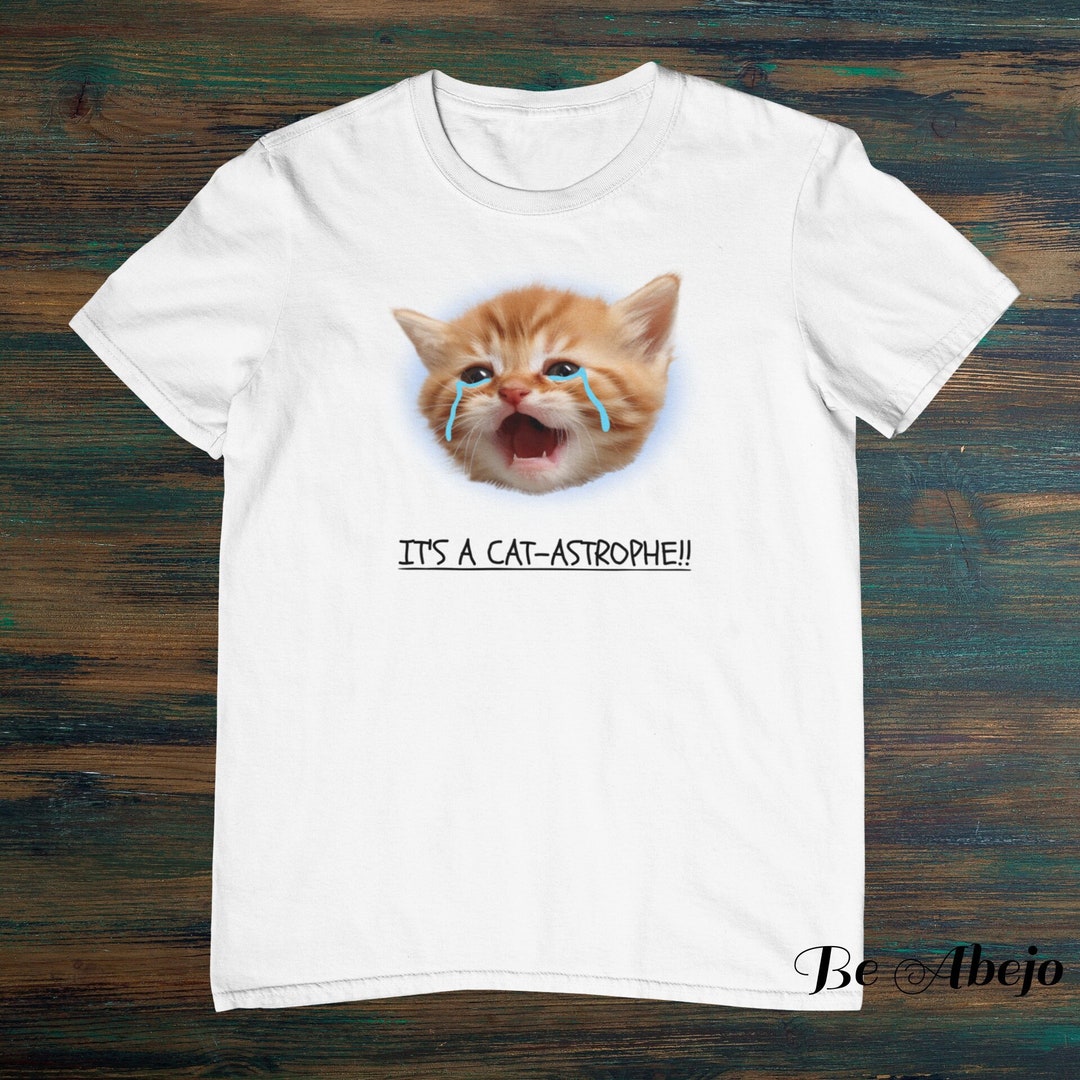 It's A Catastrophe Cat Funny Meme Men's Unisex Cotton Tee Unique ...