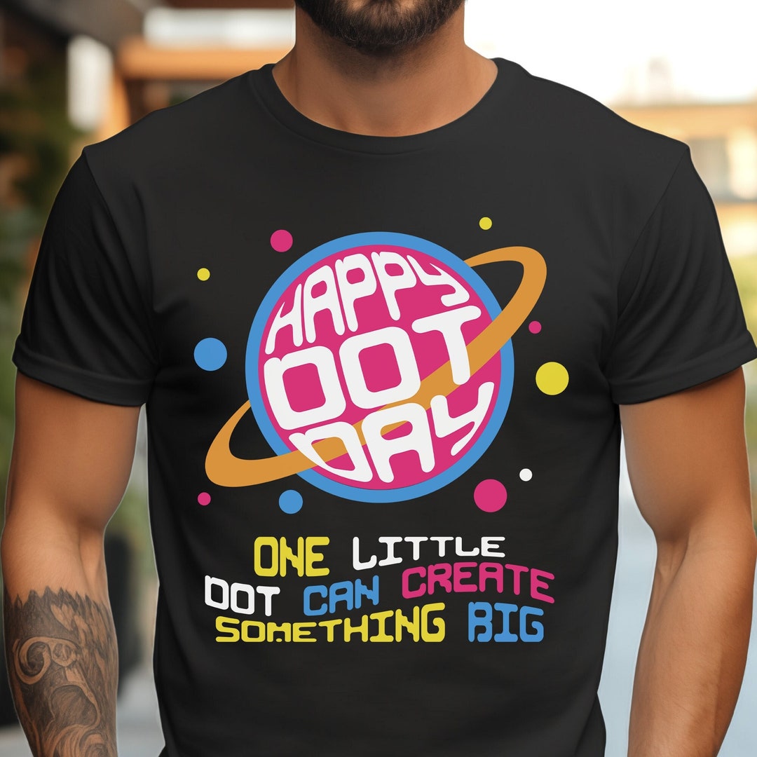 Happy Dot Day Shirt, International Dot Day T-shirt, Dot Day 2024 Tee ...