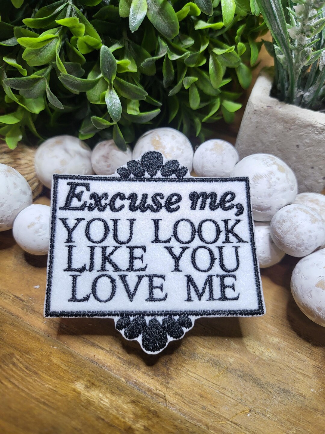 Iron-on Embroidered Excuse Me You Look Like You Love Me Patch on Felt ...