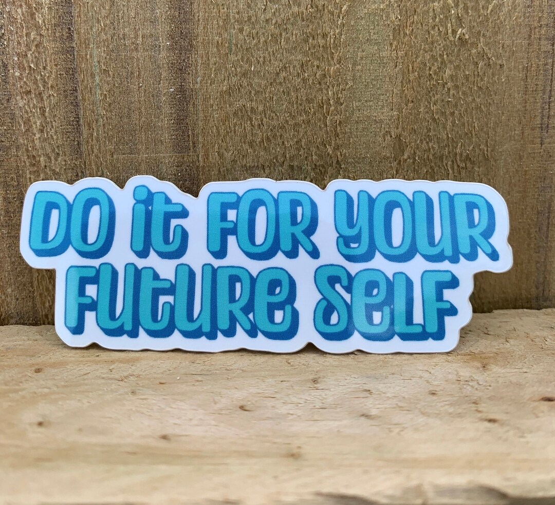 Do It for Your Future Self Vinyl Sticker Don't Give up Sassy Mental ...