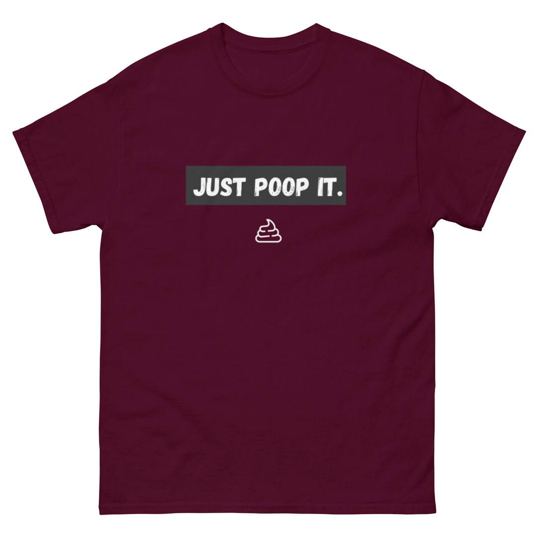 JUST POOP IT T-shirt - Etsy