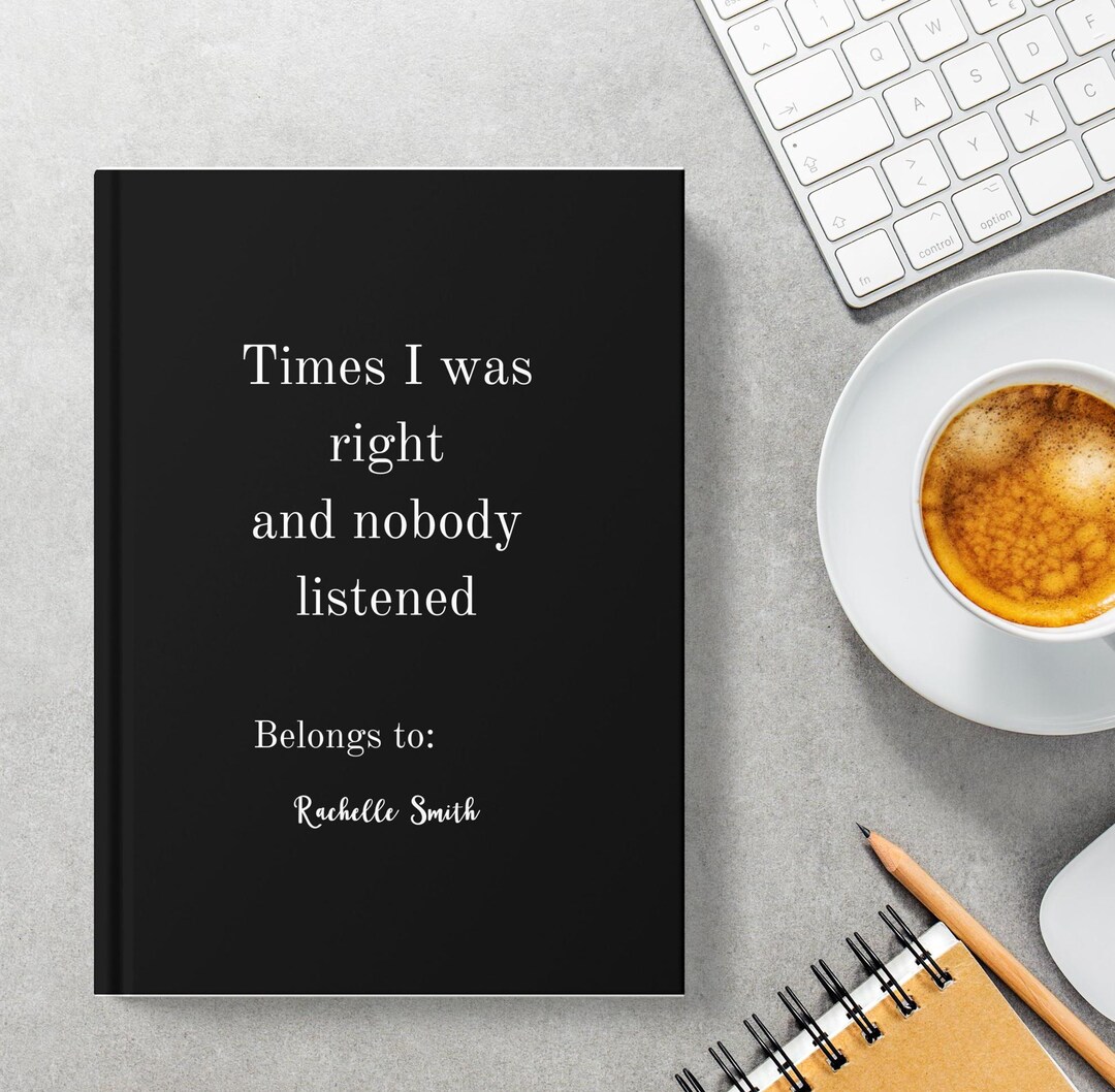 Personalized Times I Was Right and Nobody Listened Notebook Funny Gag ...