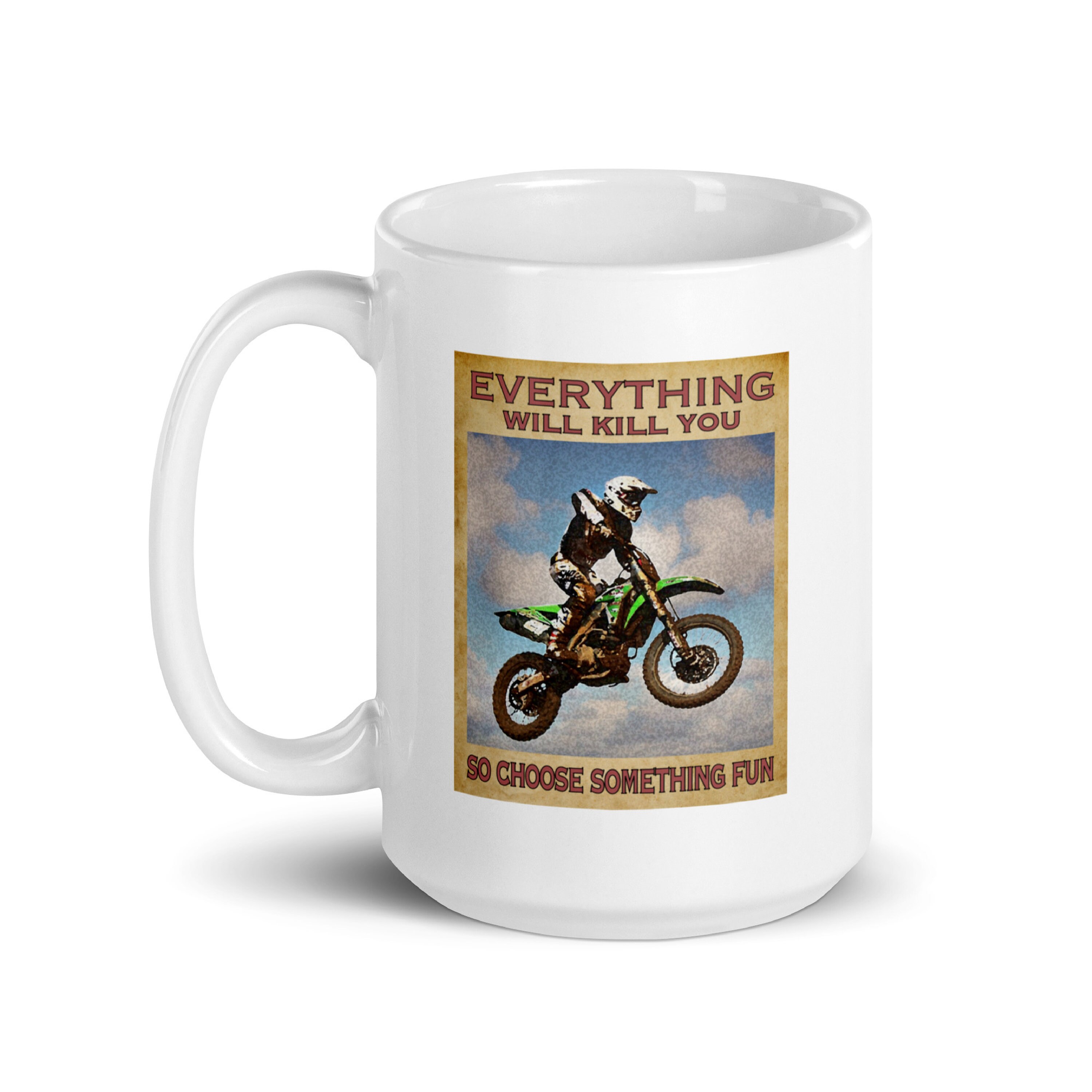 Motocross Mug - "everything Will Kill You" Ceramic Coffee Mug, 15oz ...