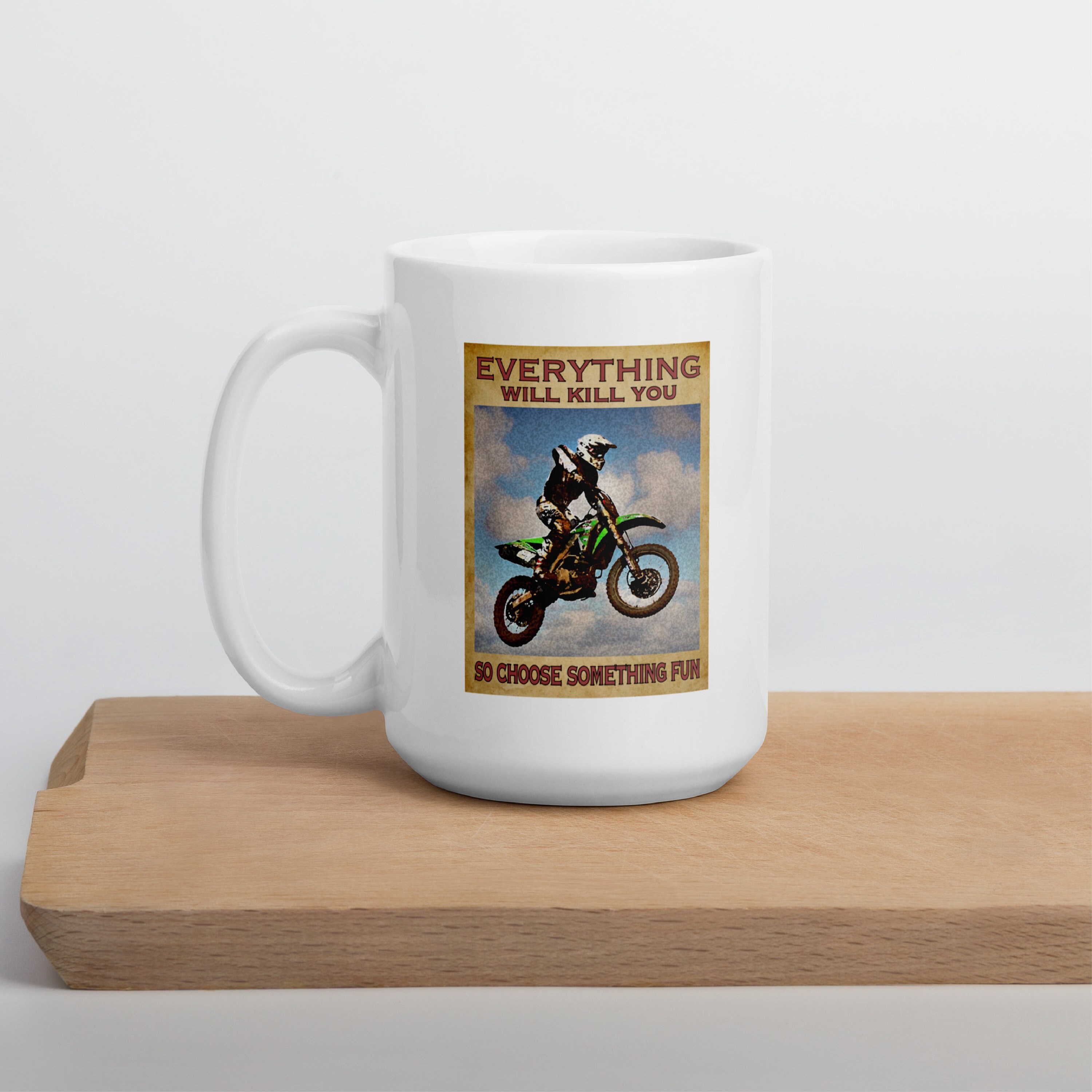 Motocross Mug - "everything Will Kill You" Ceramic Coffee Mug, 15oz ...
