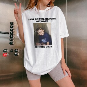 One Last Crawl Before We Walk Shirt, Graduation 2025, Sorority Grad ...