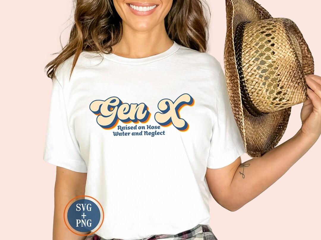 Funky Gen X Raised on Hose Water and Neglect SVG Generation X SVG Gen X ...