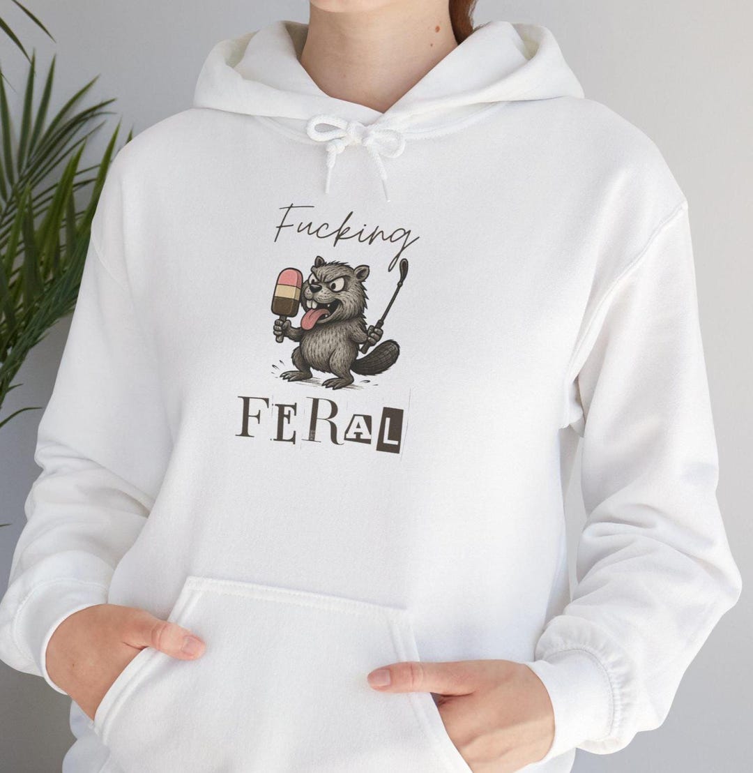 Personalized Feral Beaver Hoodie: Funny Graphic Sweatshirt, Sister ...