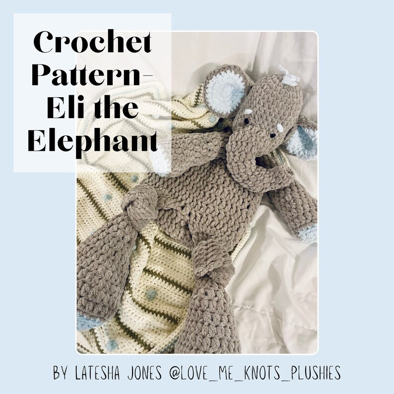 Crochet Pattern: Eli the Elephant, Blanket Holder and Snuggler - Etsy