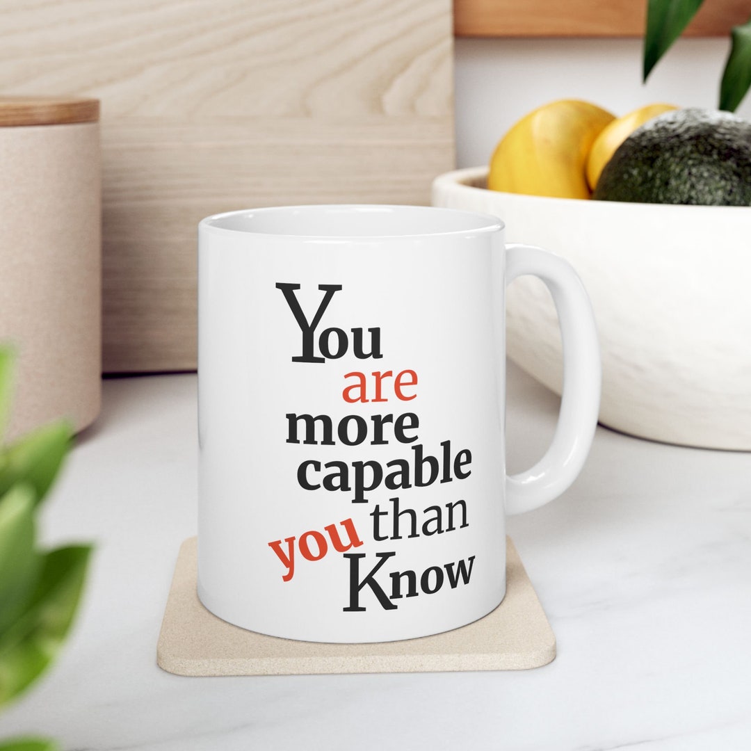 You Are More Capable Than You Know Ceramic Mug, (11oz, 15oz) - Etsy