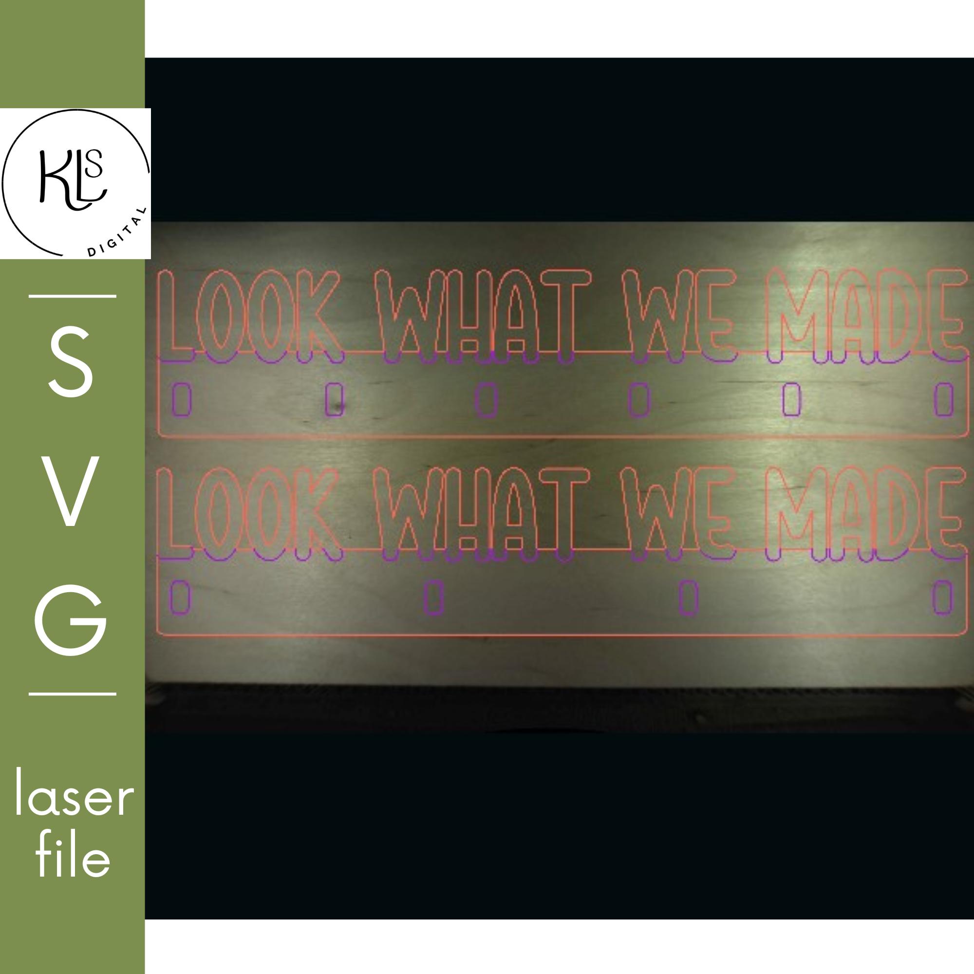 Look What I/we Made Sign SVG Laser Cut File. Glowforge. Kids Mother's ...