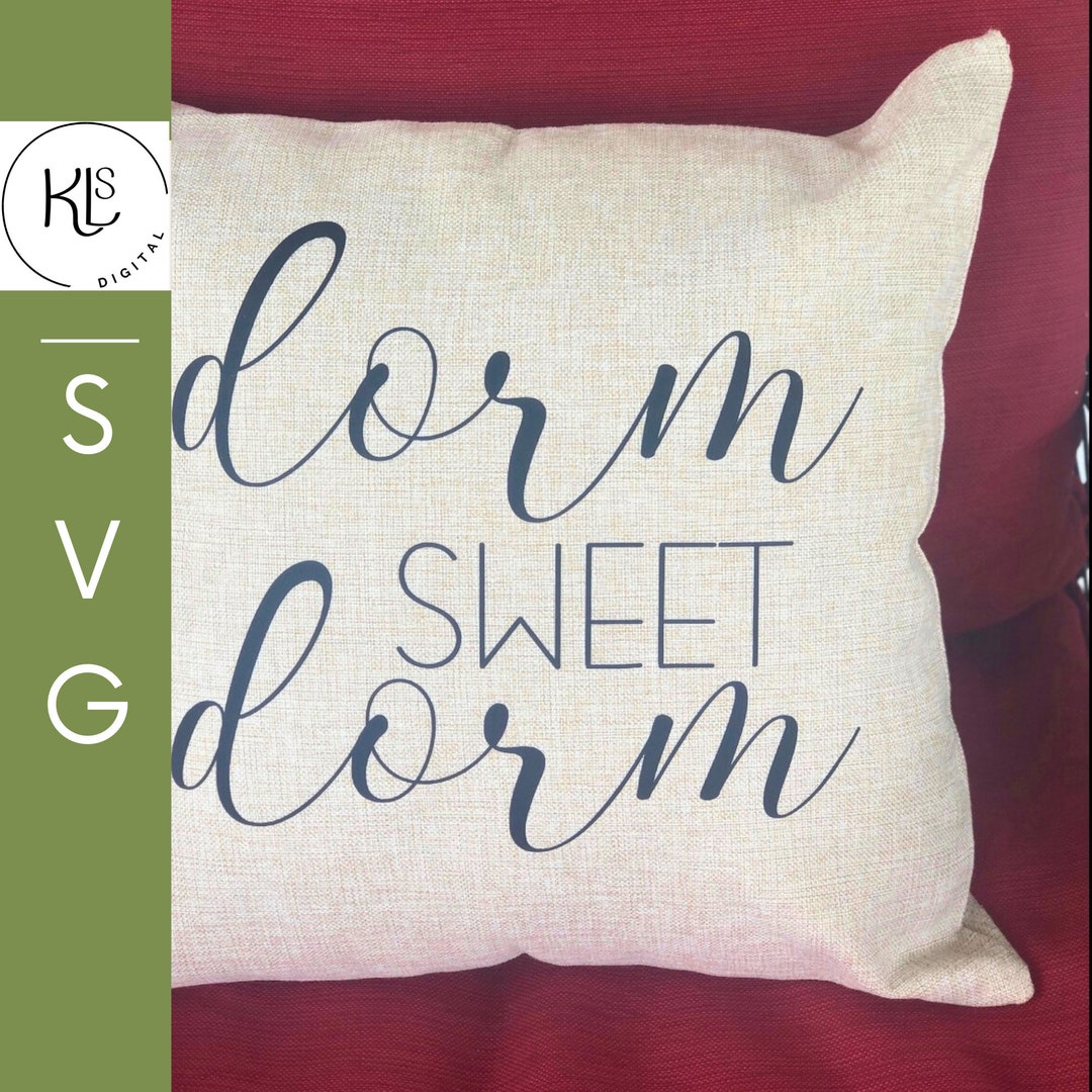 Dorm Sweet Dorm SVG. Laser Cut File. Cricut. Silhouette. Pillow Covers ...