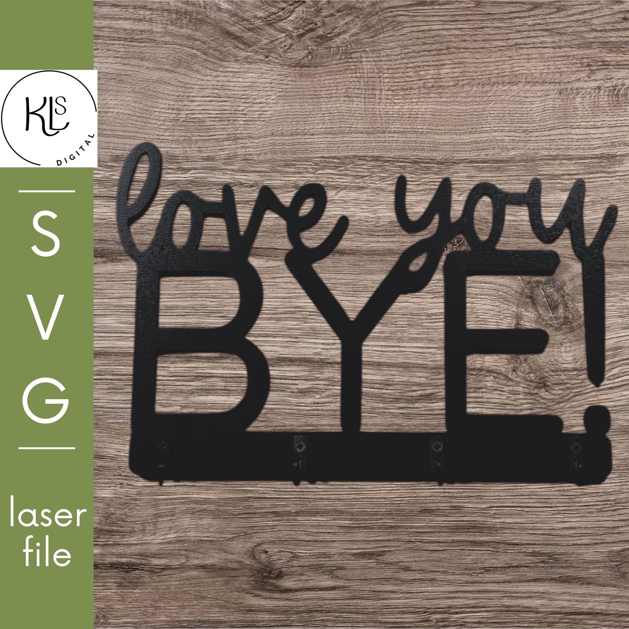 Love You Bye Key Holder SVG Laser Cut File (digital Download) - Etsy