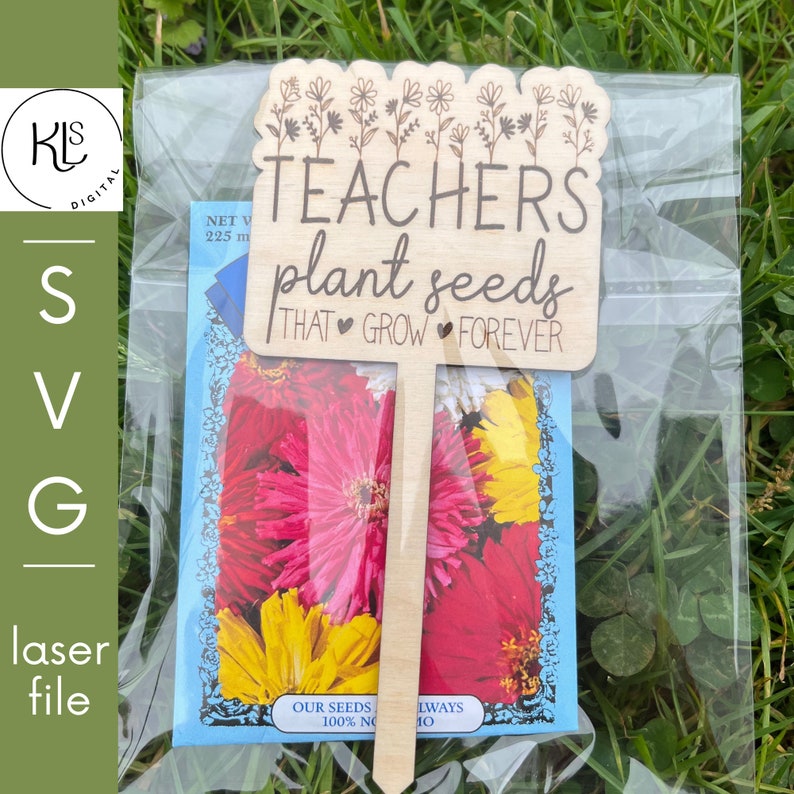 TEACHERS Plant Seeds That Grow Forever Plant Marker SVG. Laser Cut File ...