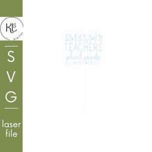 TEACHERS Plant Seeds That Grow Forever Plant Marker SVG. Laser Cut File ...
