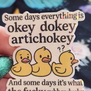 Okey Dokey Artichokey Funny Duck Sticker Matte or Holographic Vinyl - Etsy